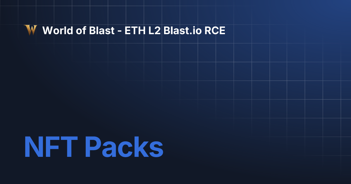 NFT Packs | World of Blast - ETH L2 Blast.io RCE